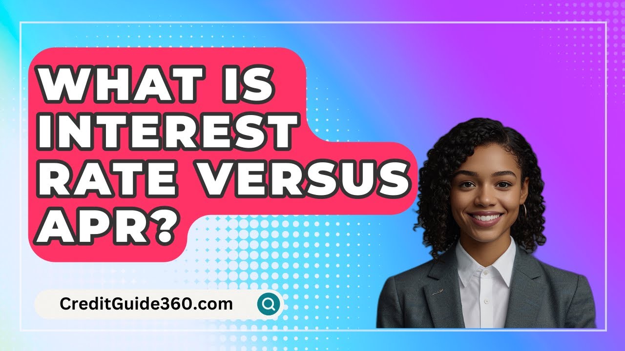 What Is Interest Rate Versus APR? - CreditGuide360.com - YouTube