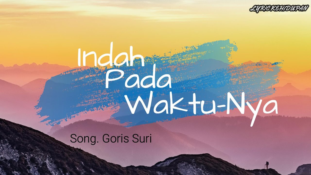 Indah Pada Waktunya - Goris Suri | Video Lirik Lagu Rohani Kristen ...