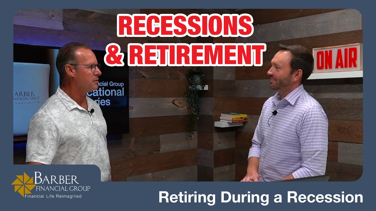 Retiring During a Recession - Barber Financial Group - YouTube