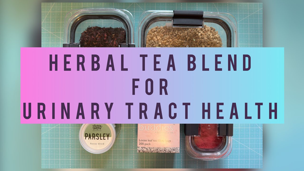 The herbal tea blend I use for urinary health. Plus brief introduction ...