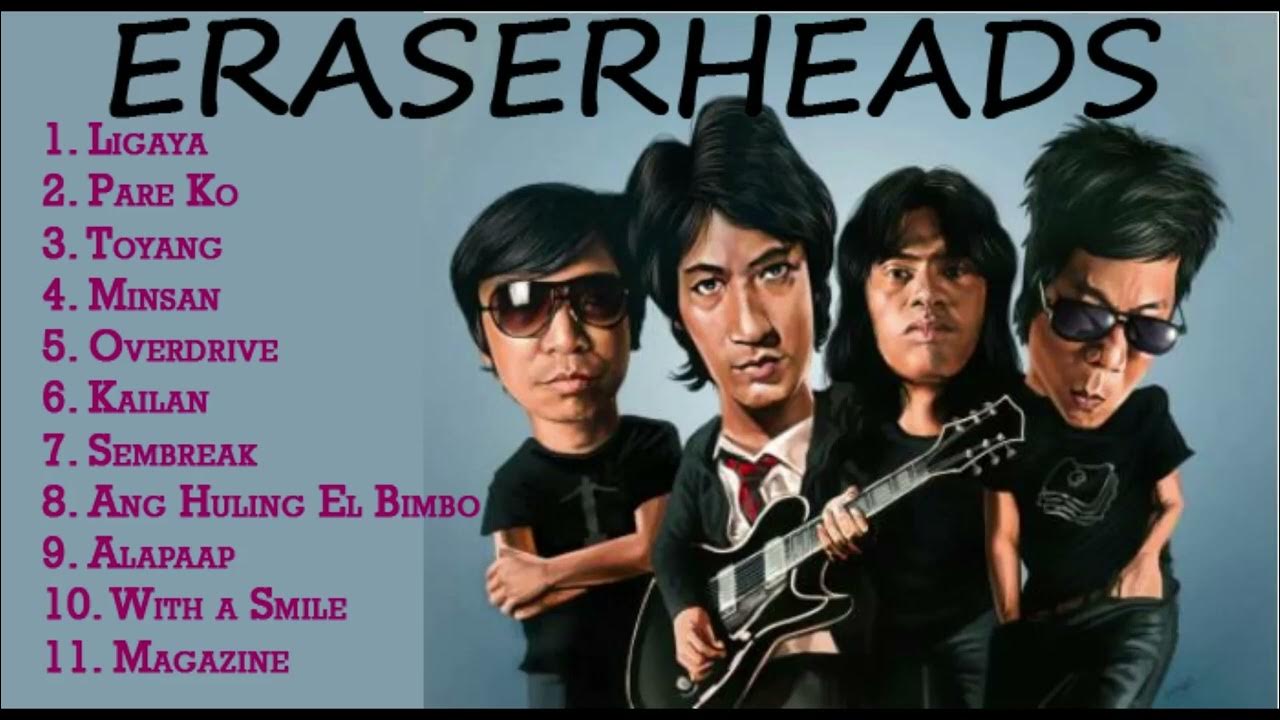 ERASERHEADS - LIGAYA, PARE KO, OVERDRIVEM ANG HULING ELBIMBO, WITH A SMILE, MAGAZINE, TOYANG ...