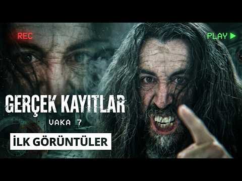 Gerçek Kayıtlar - Vaka 7’den İlk Görüntüler!