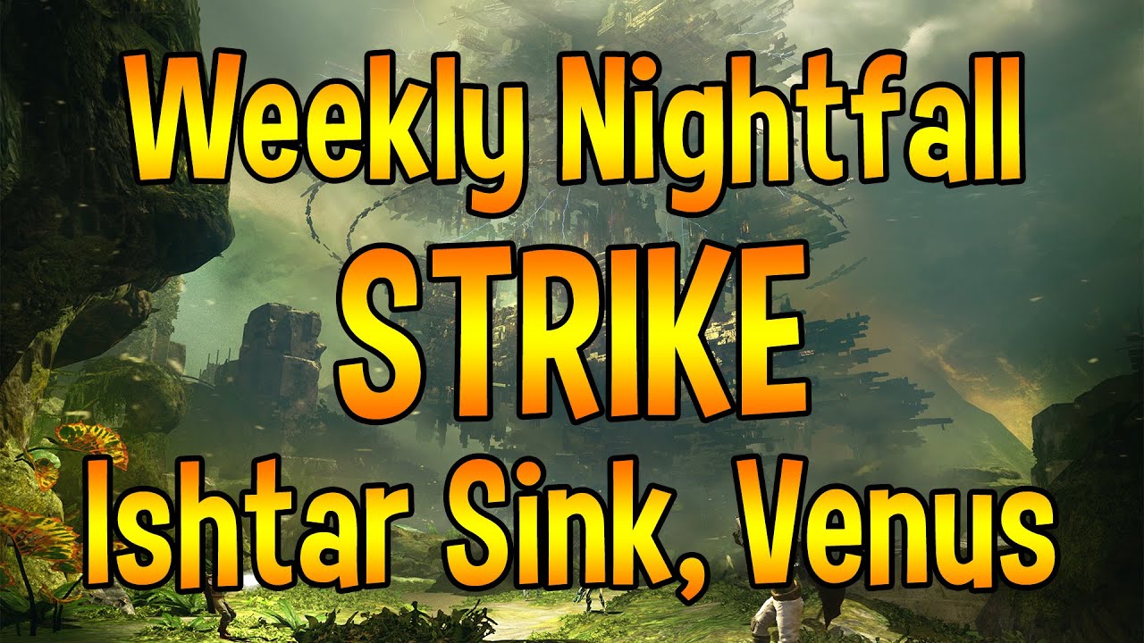 Weekly Nightfall Strike - Ishtar Sink, Venus - The Nexus - 10/28/2014 ...