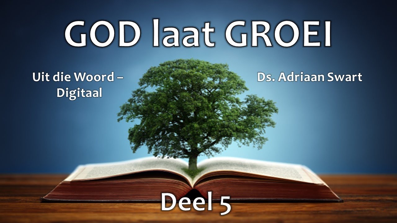 God laat groei. (Deel 5) - YouTube