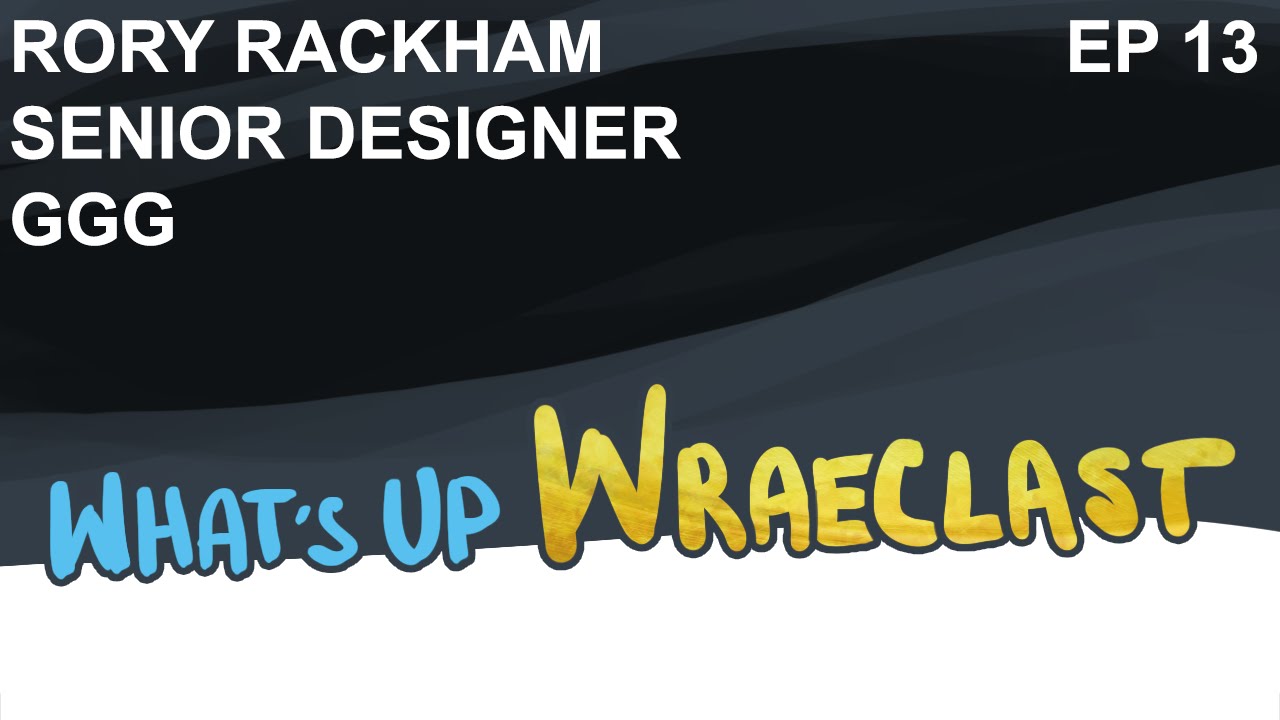 What's up Wraeclast? Ep 13 Ft. Rory Rackham - YEAH WE SKIPPED AN ...