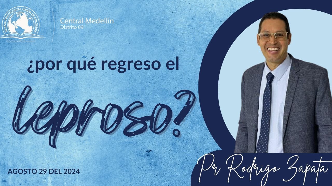 ¡POR QUÉ REGRESO EL LEPROSO? | Pastor Rodrigo Zapata. - YouTube