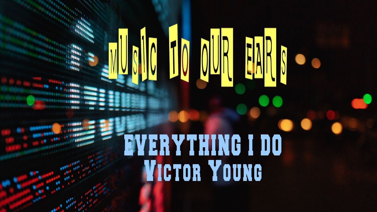 VICTOR YOUNG - EVERYTHING I DO - YouTube