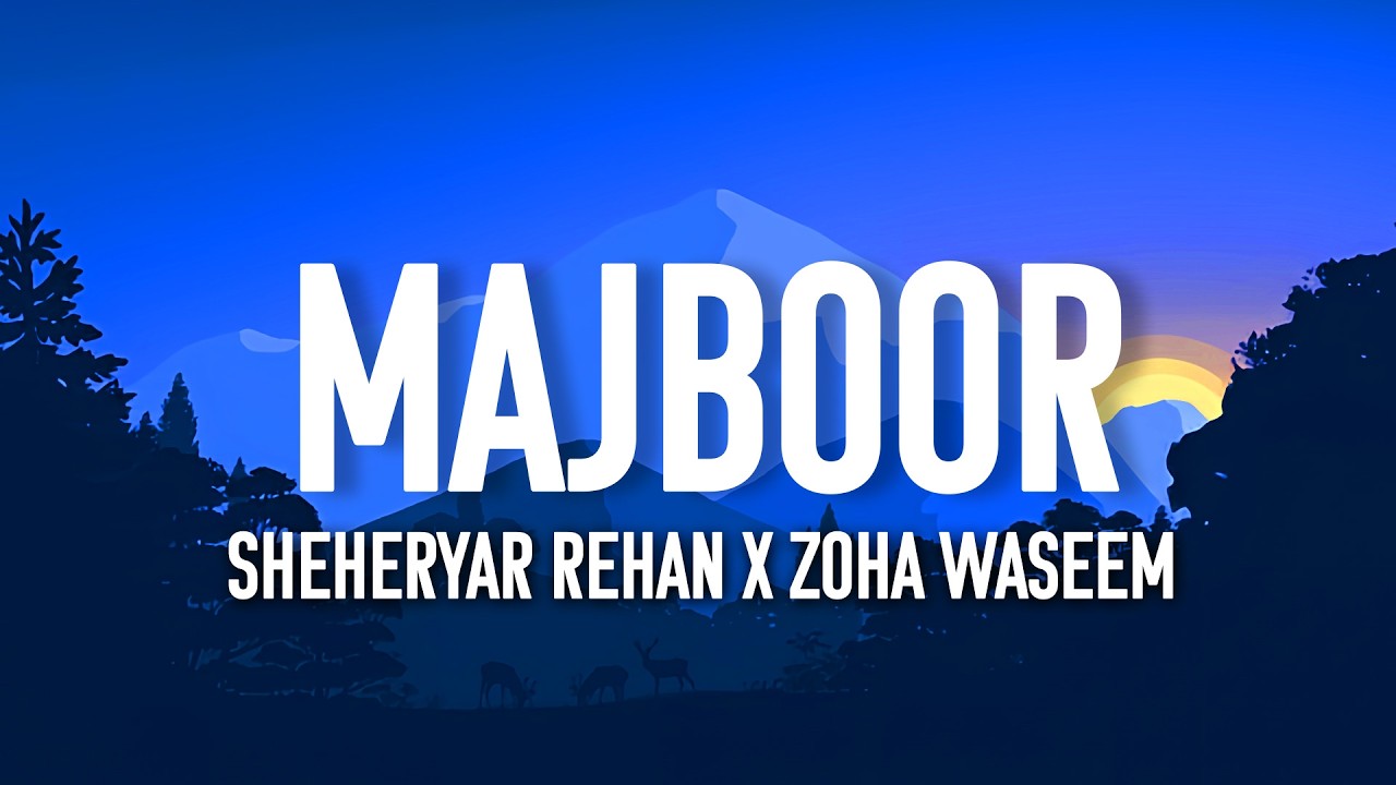 Majboor (Lyrics) - Sheheryar Rehan x Zoha Waseem | Aap ka he kehna ...