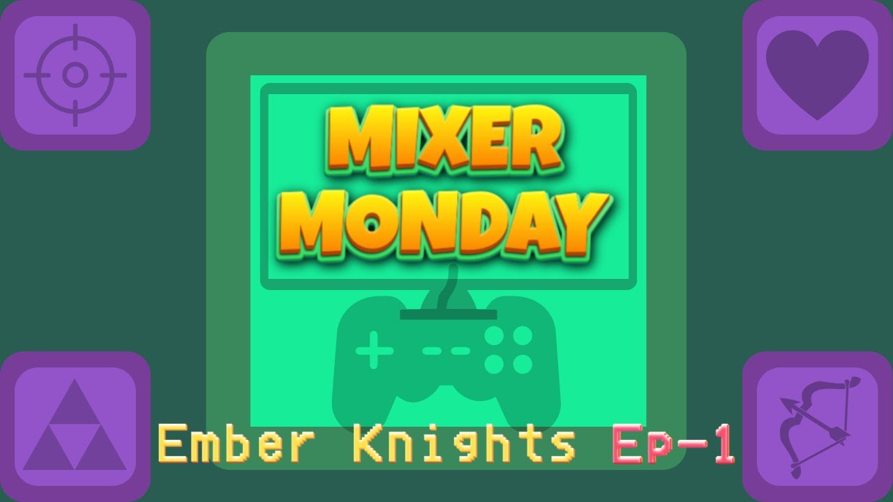 Mixer Monday (Ember Knights Beta Ep-1) - YouTube