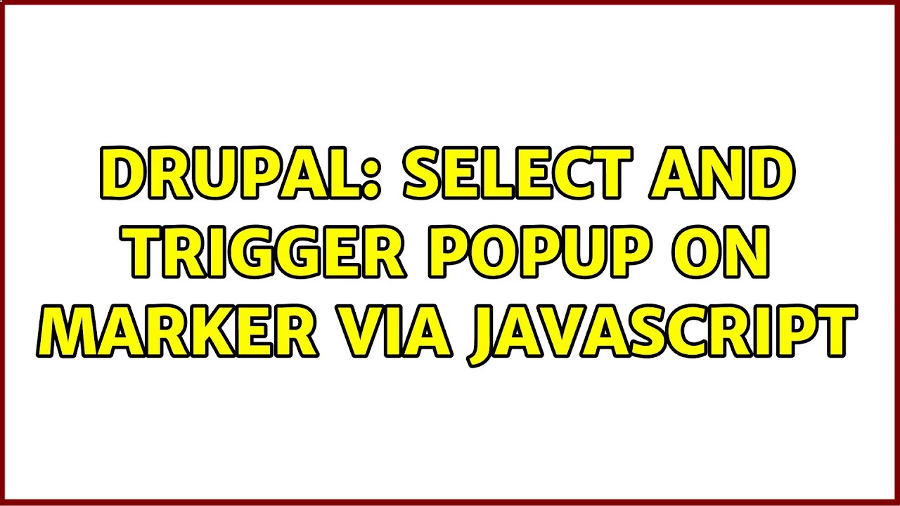 Drupal Select And Trigger Popup On Marker Via Javascript Youtube 4218
