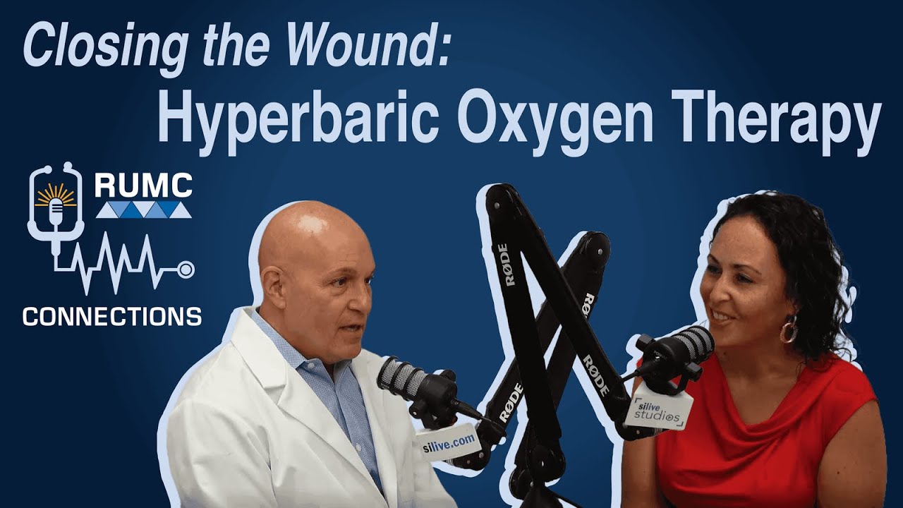 RUMC Connections, Season 2, Episode 15: Closing the Wound: Hyperbaric ...