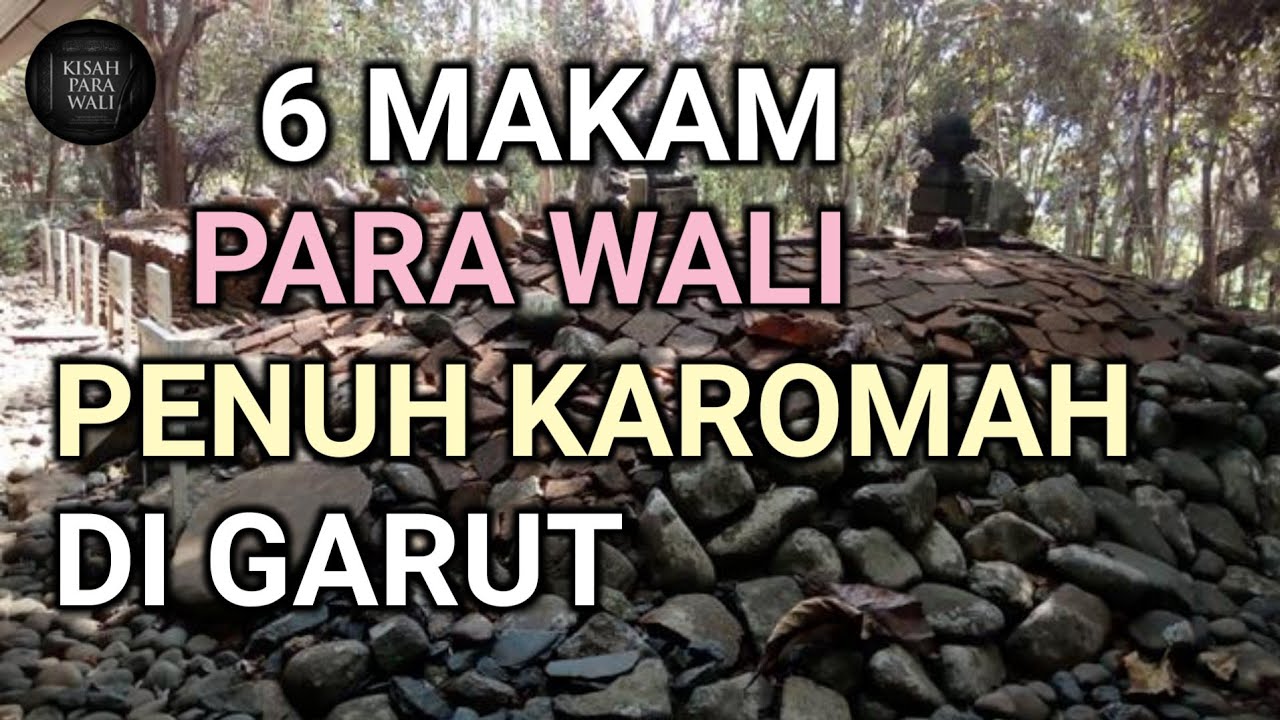 6 Makam Para Wali Penuh Karomah di Garut | Kisah Para Waliyulloh - YouTube