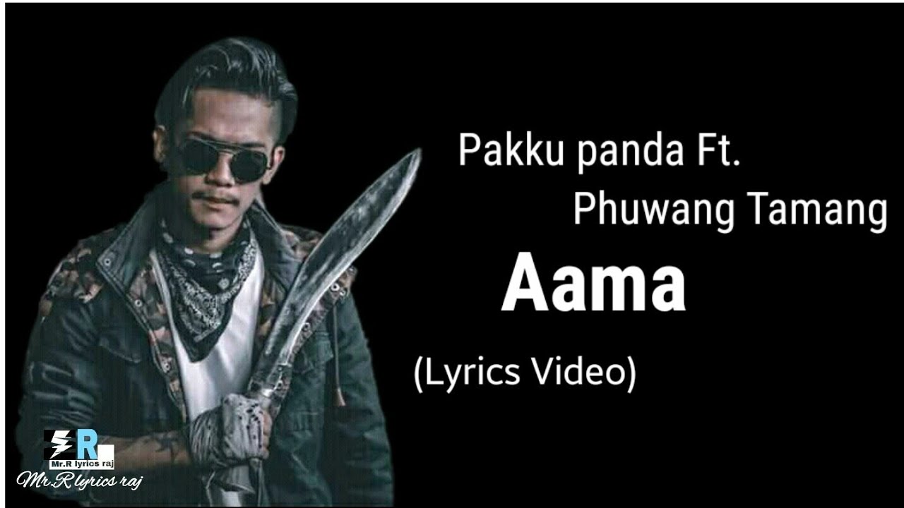 Pakku Panda – Aama (Lyrics) Ft. Phuwang Tamang | Xander Dai | Mr.R ...