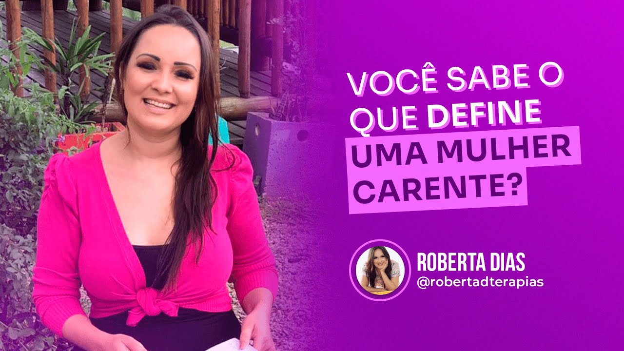 VocÊ Sabe O Que Define Uma Mulher Carente Youtube