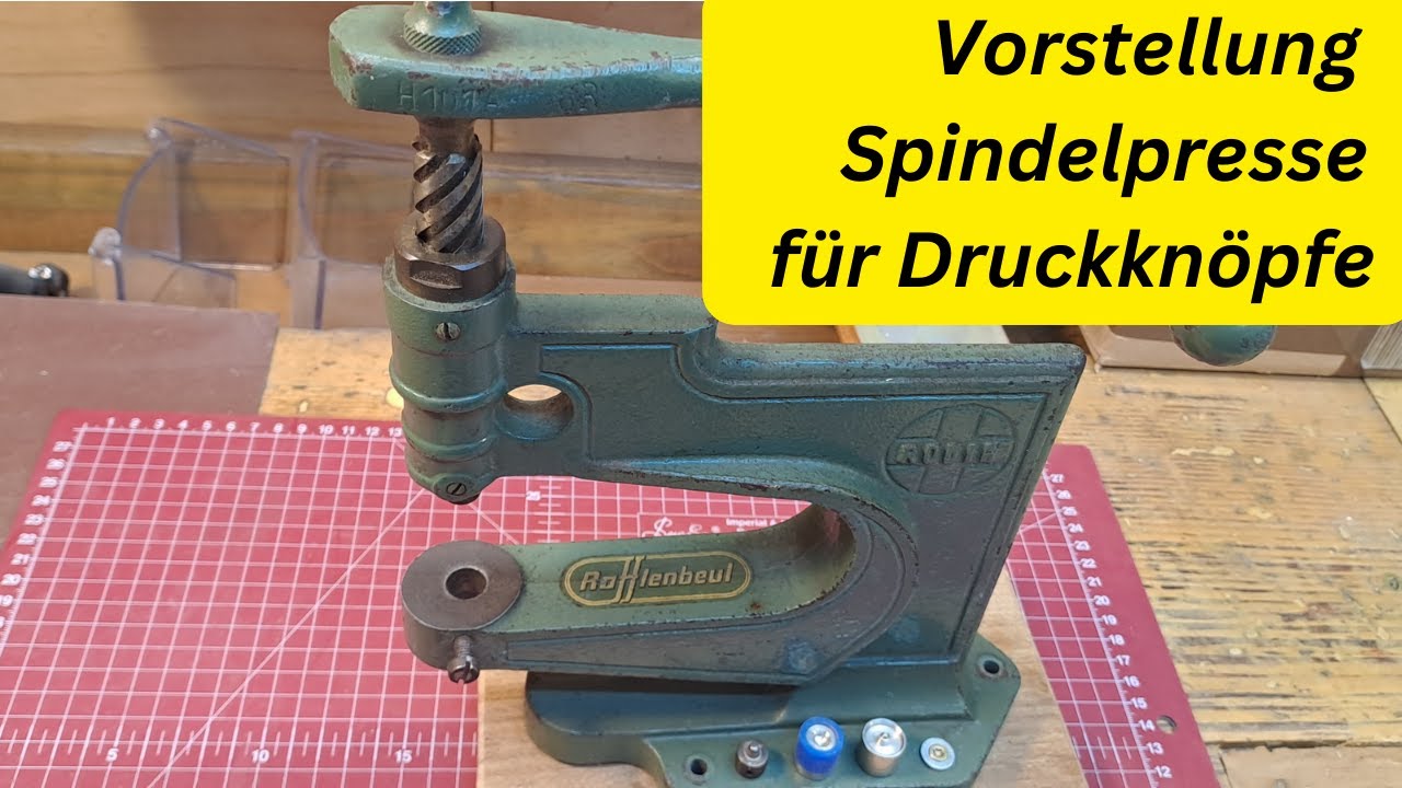 Vorstellung Spindelpresse für Druckknöpfe, Bedienung, Tipps u. Tricks ...