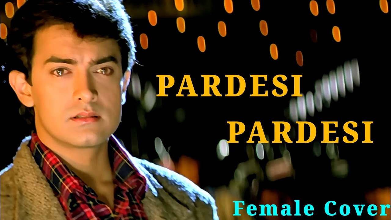 Pardesi Pardesi(Full Song)||Female Cover||Raja Hindustani||#song # ...