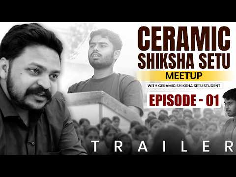 Ceramic Shiksha Setu Student Meetup | Ep-1 Trailer | Ceramic Academy