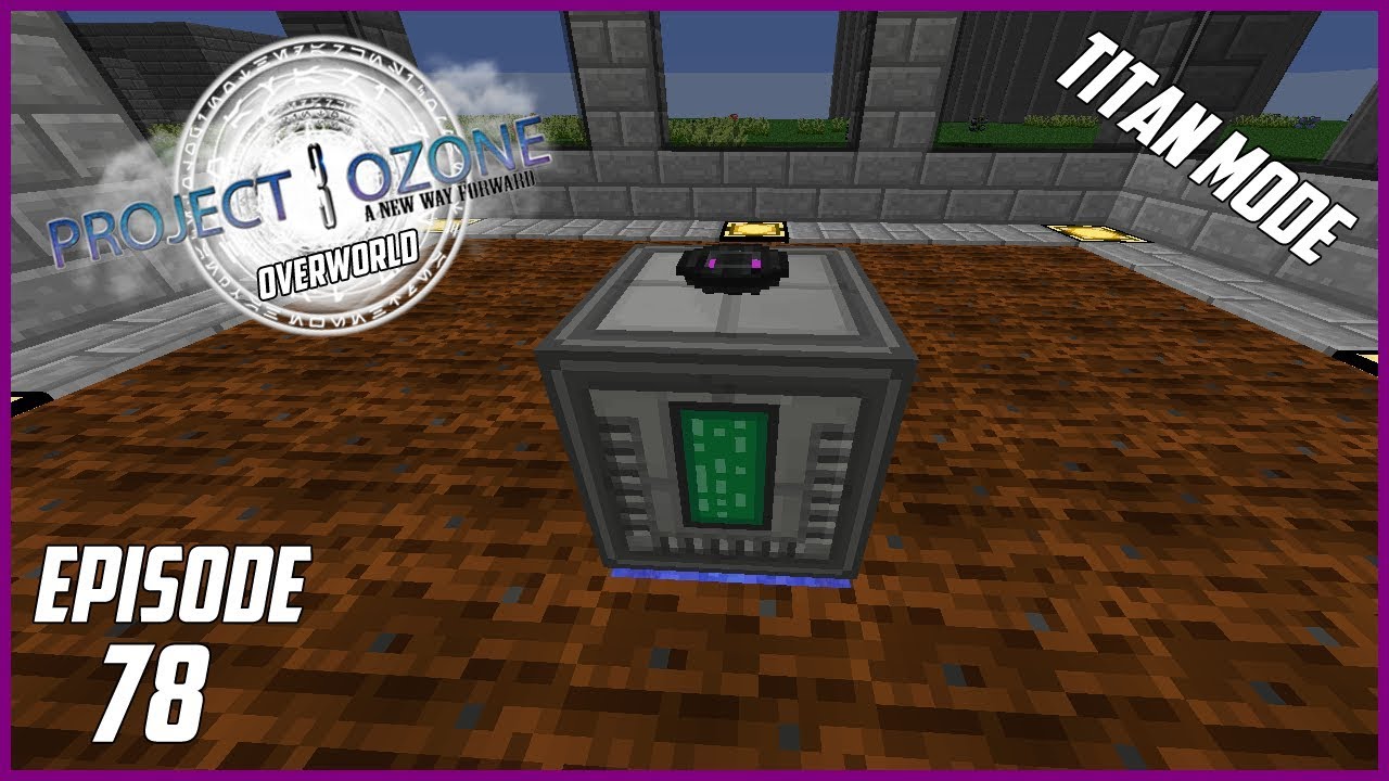 Modded Minecraft Project Ozone 3 Titan Mode Overworld EP 78 Imaginary ...
