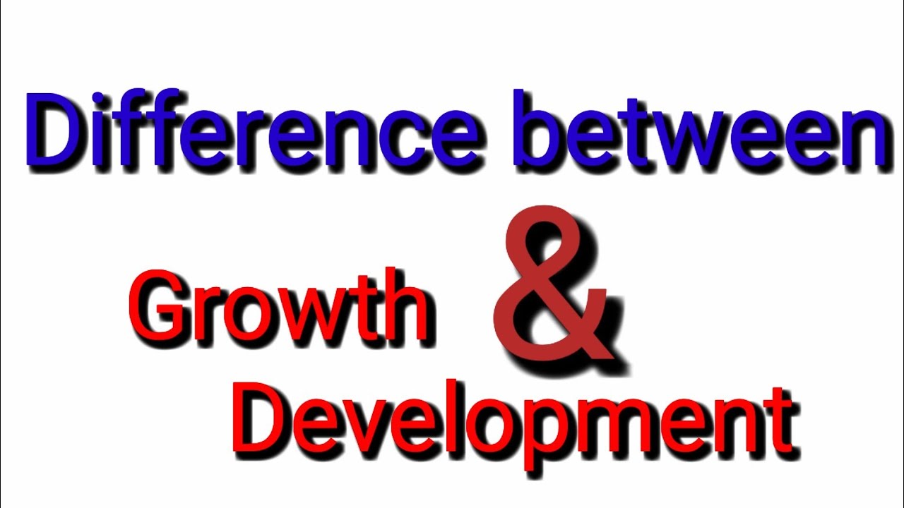 Difference between Growth and Development - YouTube