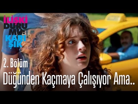 Düğünden kaçmaya çalışıyor ama... - İlişki Durumu Karışık 2. Bölüm