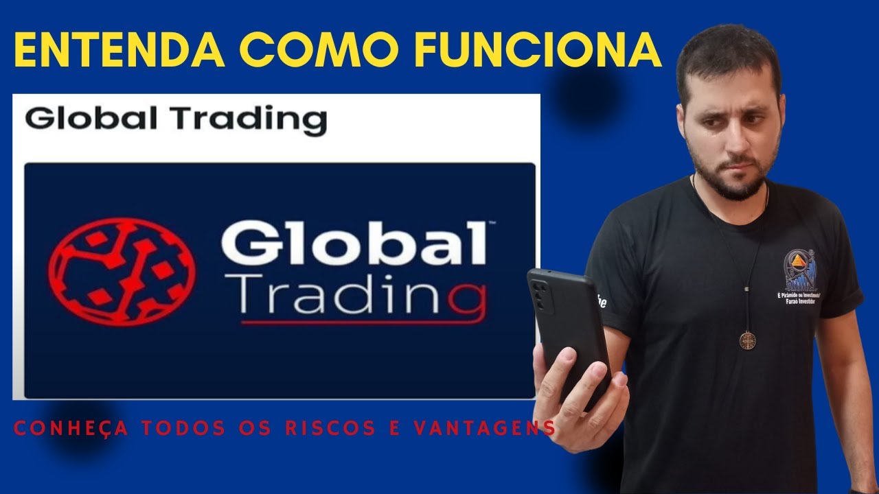 Entenda Como Funciona a Global Trading! Conheça Todos os Riscos e ...