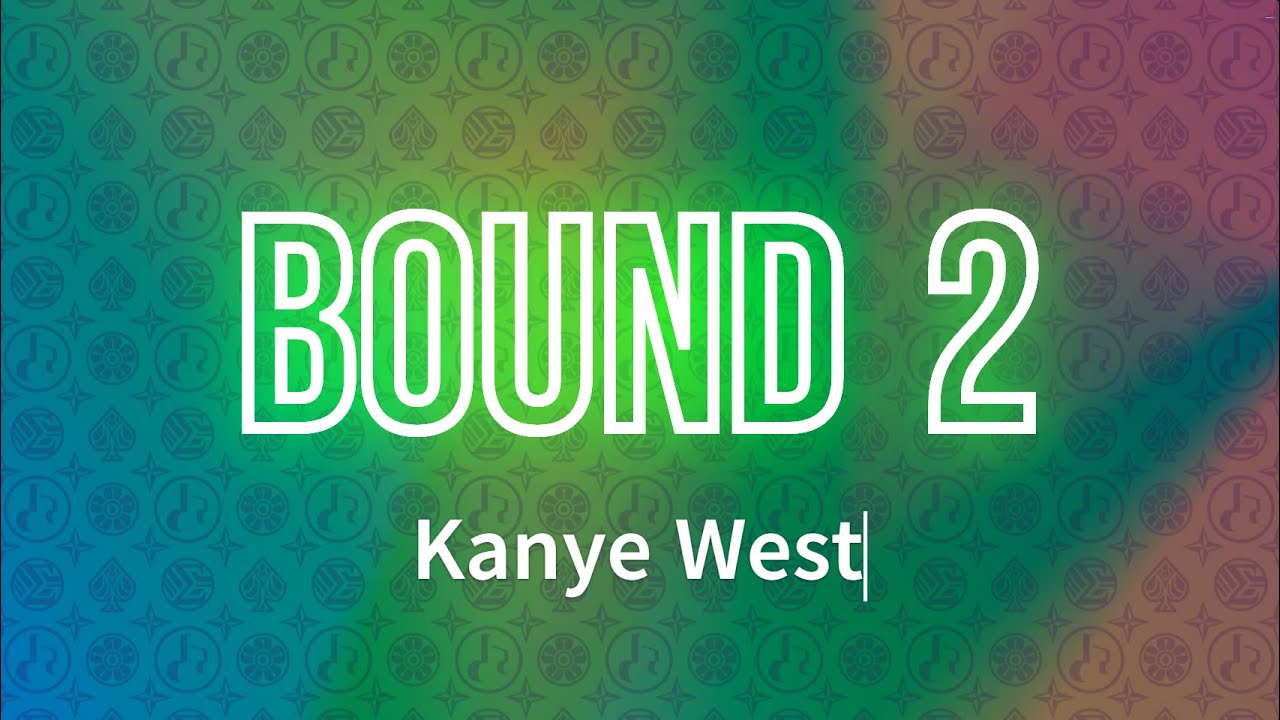 Kanye West - Bound 2 (Lyrics) - YouTube
