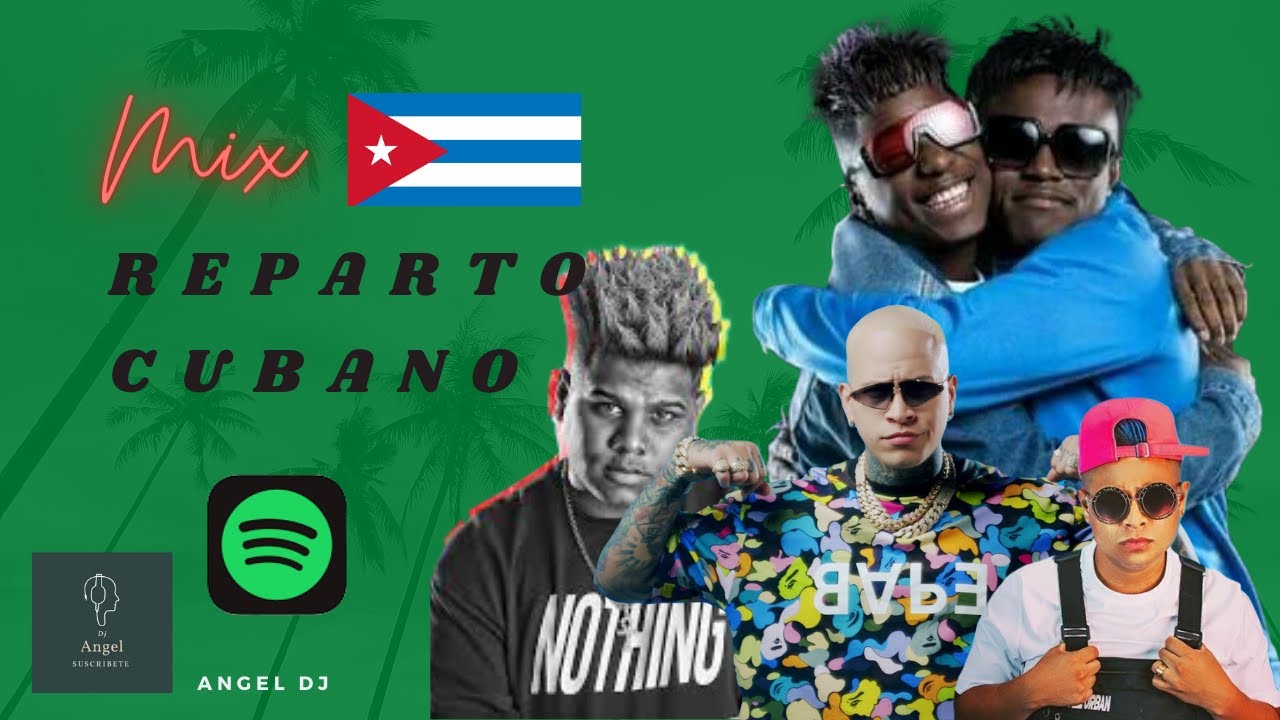 MIX REPARTO CUBANO: EL CHULO X ALVARO LA FIGURA X KIMIKO Y YORDY X MANU ...