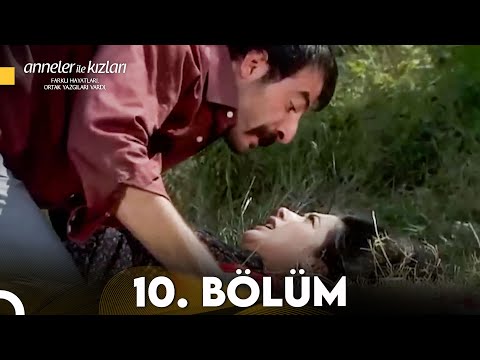 Anneler ile Kızları 10. Bölüm