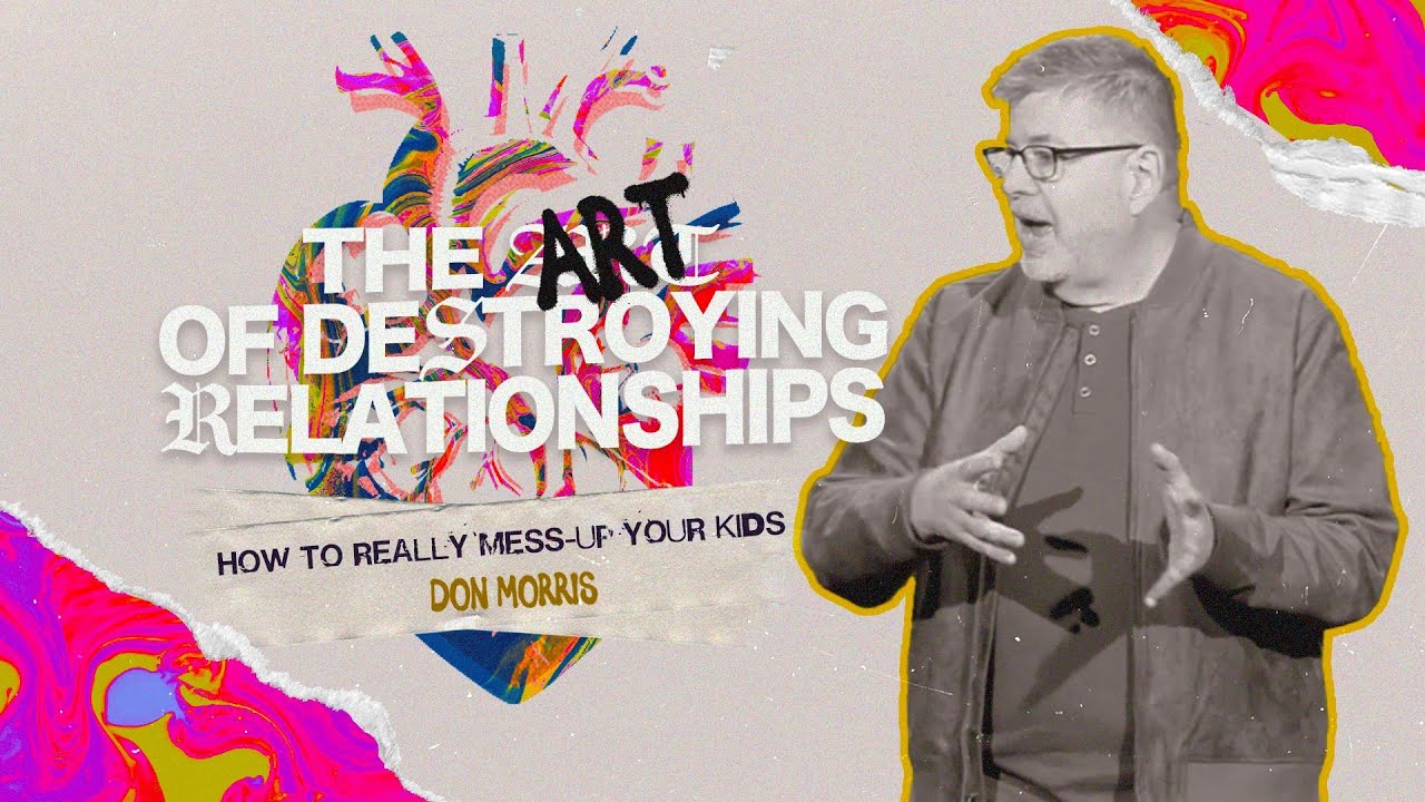 The Art of Destroying Relationships | How to really mess-up your kids ...