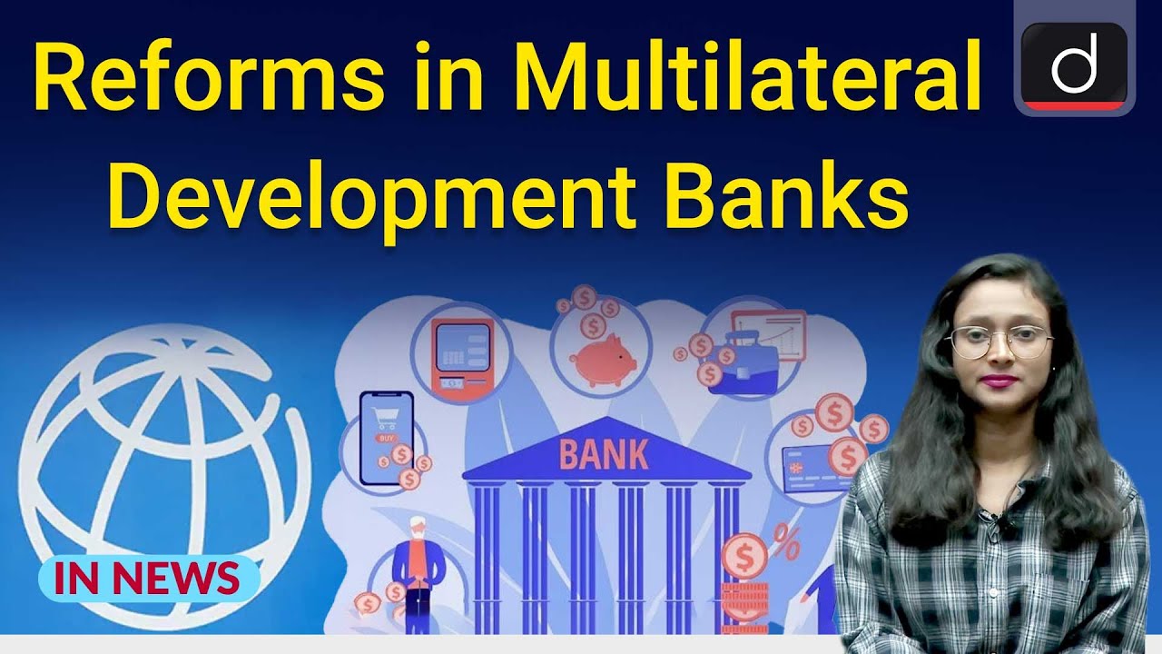 Reforms in Multilateral Development Banks । In News । Drishti IAS ...