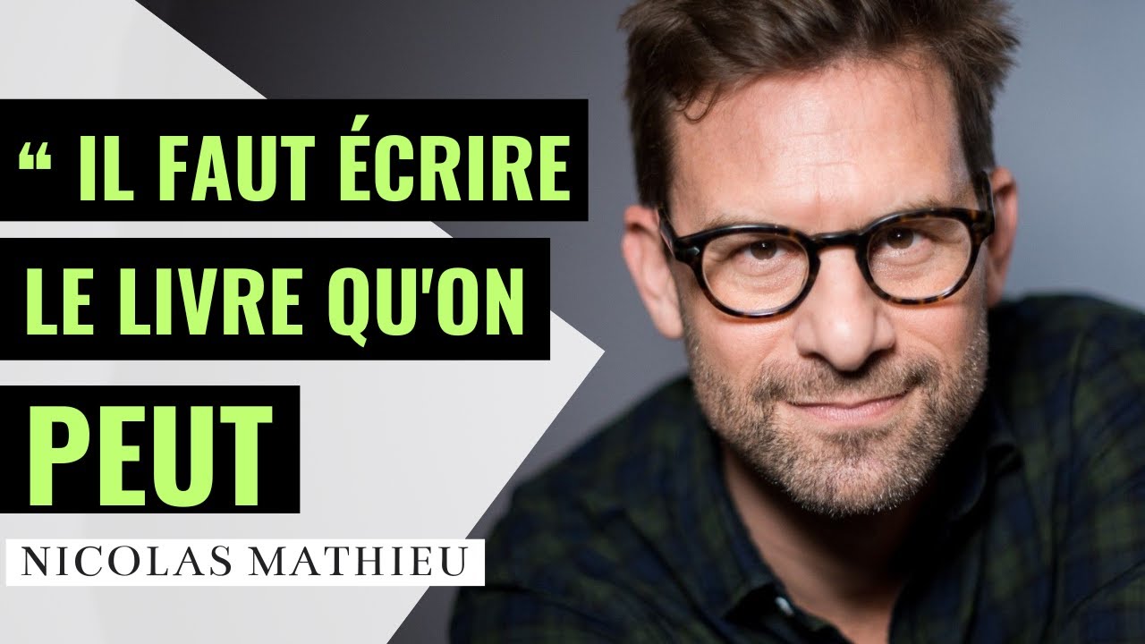 Nicolas Mathieu, écrire le livre qu'on peut - YouTube