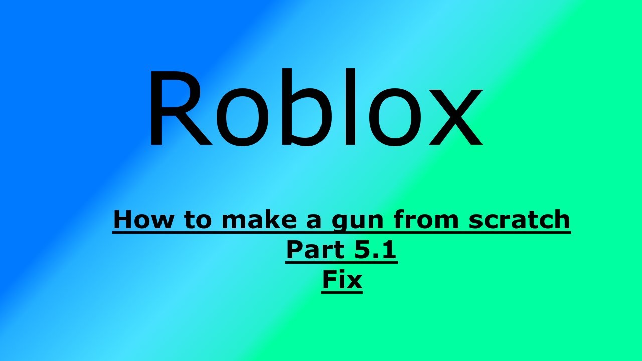 Roblox | How To Make A Gun From Scratch #5.1 | Automatic-Fire Fix - YouTube
