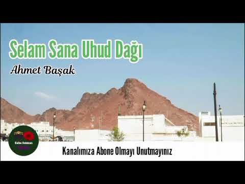 Selam Sana Uhud Dağı -Ahmet Başak -Yeni İlahi