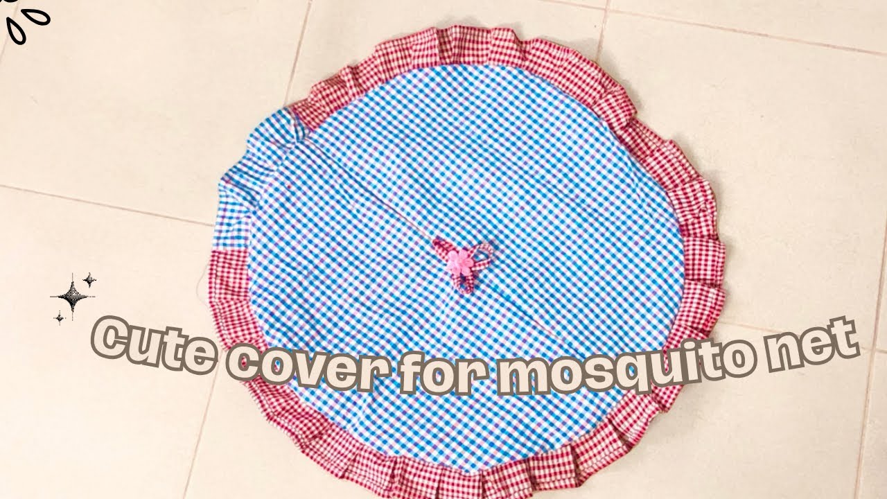 Cute cover for your mosquito net. Adorable cover sewing for beginners ...
