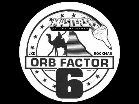 Masters Of The Uni-Verse - Orb Factor 6 (Megamix Part 2)