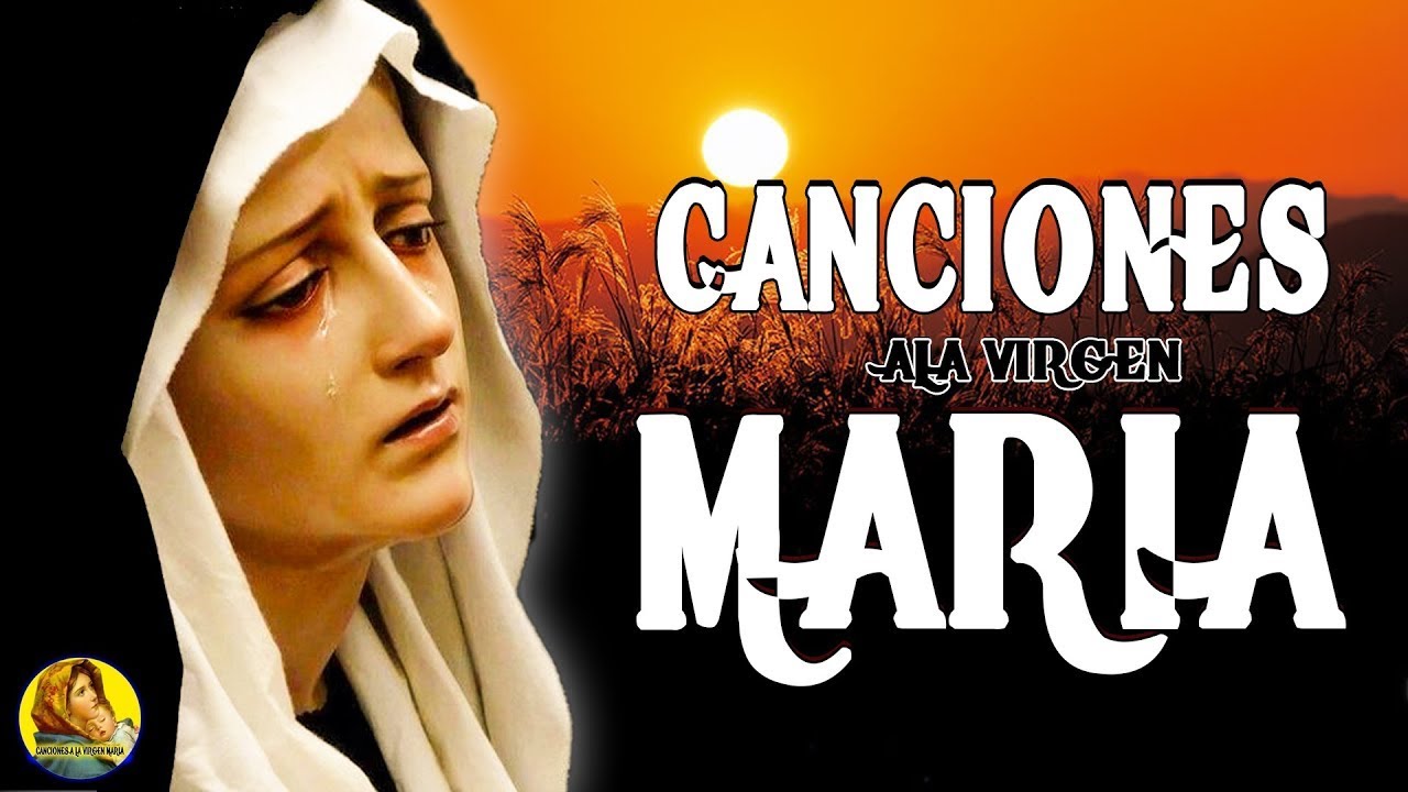 Música católica a María que te hará llorar 2021 - Hermosa Canciones a ...
