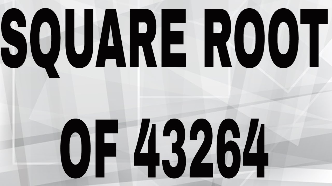 SQUARE ROOT OF 43264 YouTube