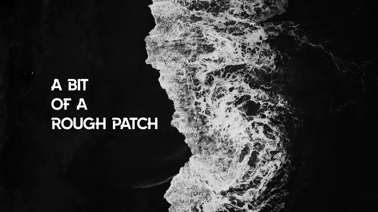 A Bit of Rough Patch - YouTube