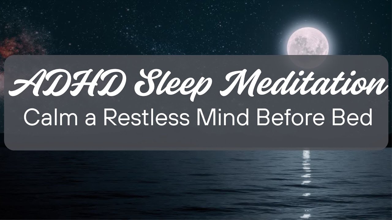 ADHD Sleep Meditation | Calm a Restless Mind Before Bed - YouTube