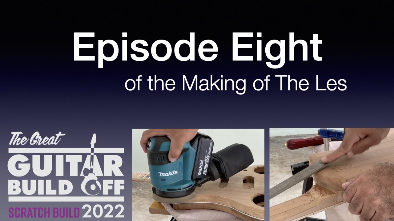 Great Guitar Build Off 2022, Scratch Build Category — Episode Eight of ...
