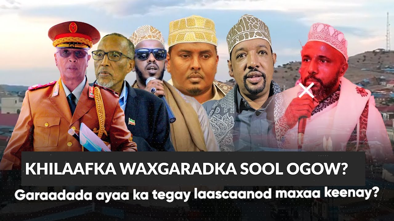 Xog Khilaaf ka dhex qarxay Garaadada Laascaanod iyo qaar ka baxay sool ...