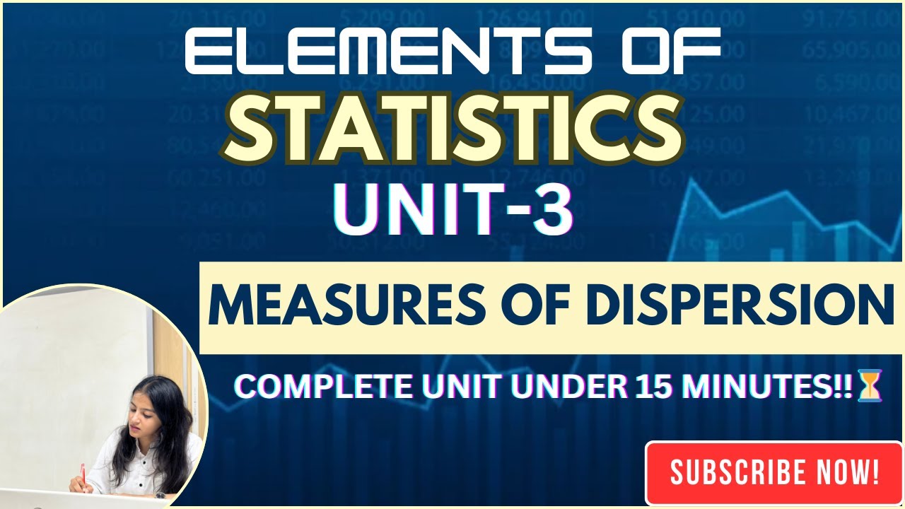 ELEMENTS OF STATISTICS--UNIT-3|MEASURES OF DISPERSION| COMPLETE UNIT ...