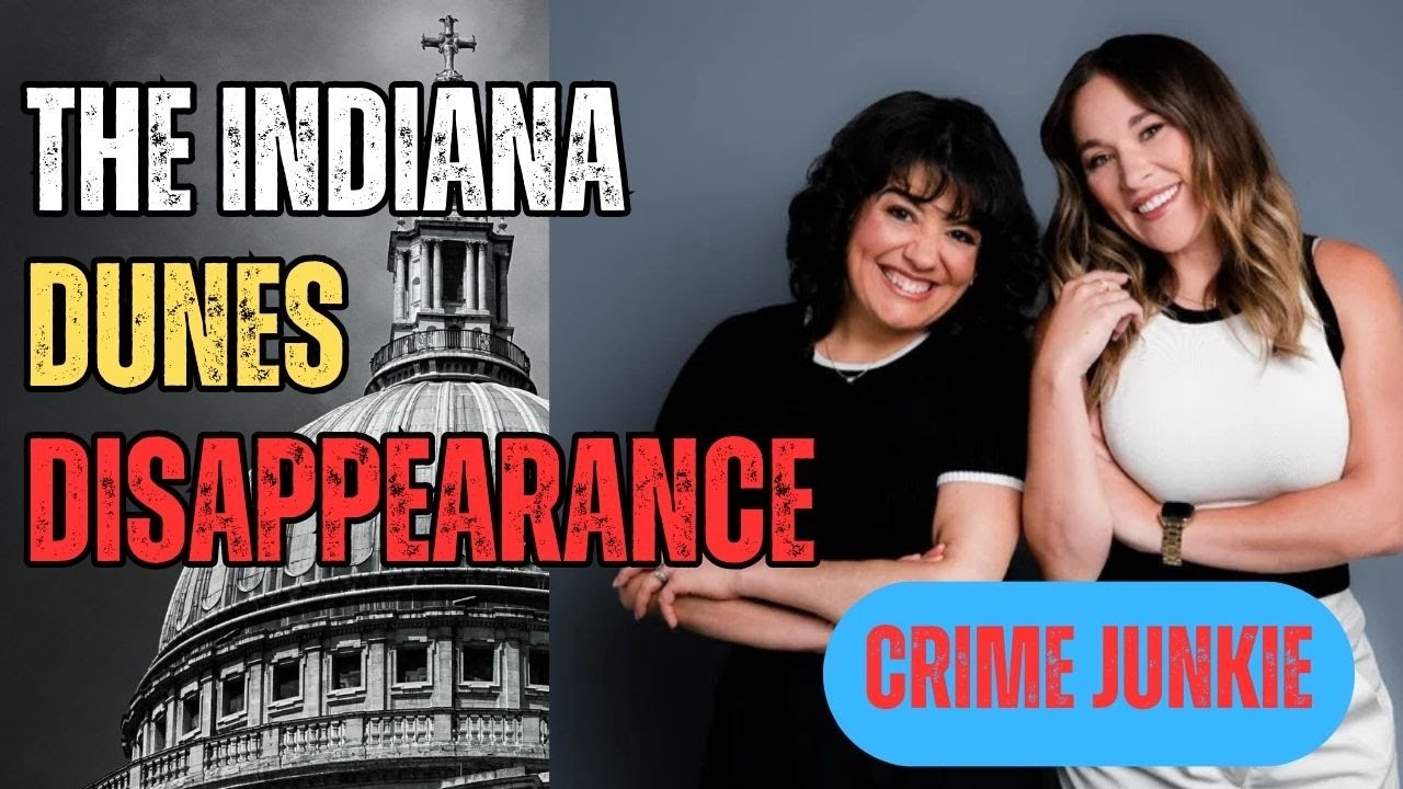 Crime Junkie / Lost in Plain Sight: The Indiana Dunes Disappearance ...
