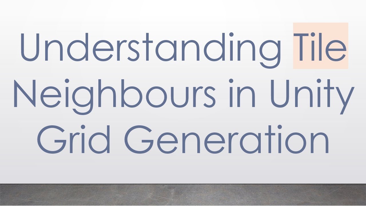 Understanding Tile Neighbours in Unity Grid Generation - YouTube