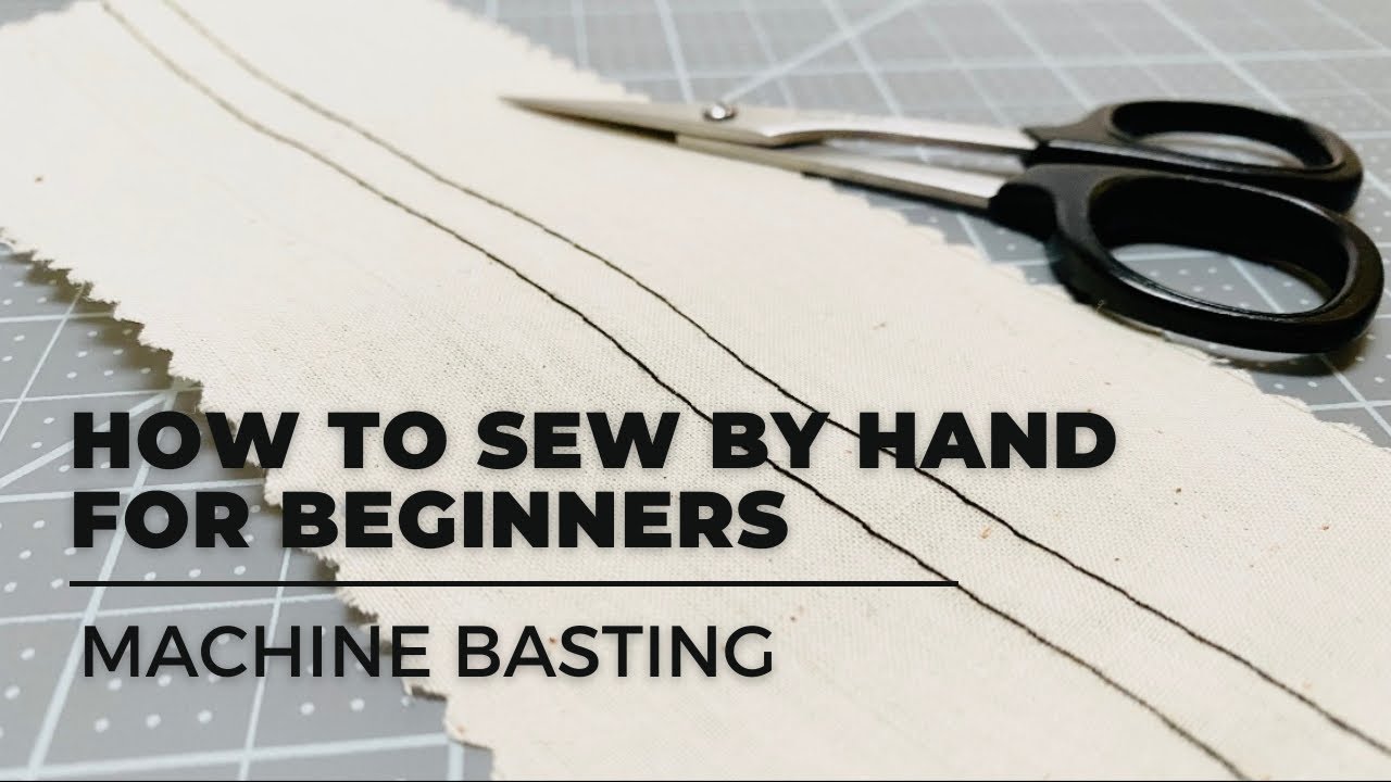 HOW TO SEW FOR BEGINNERS: MACHINE BASTING - YouTube