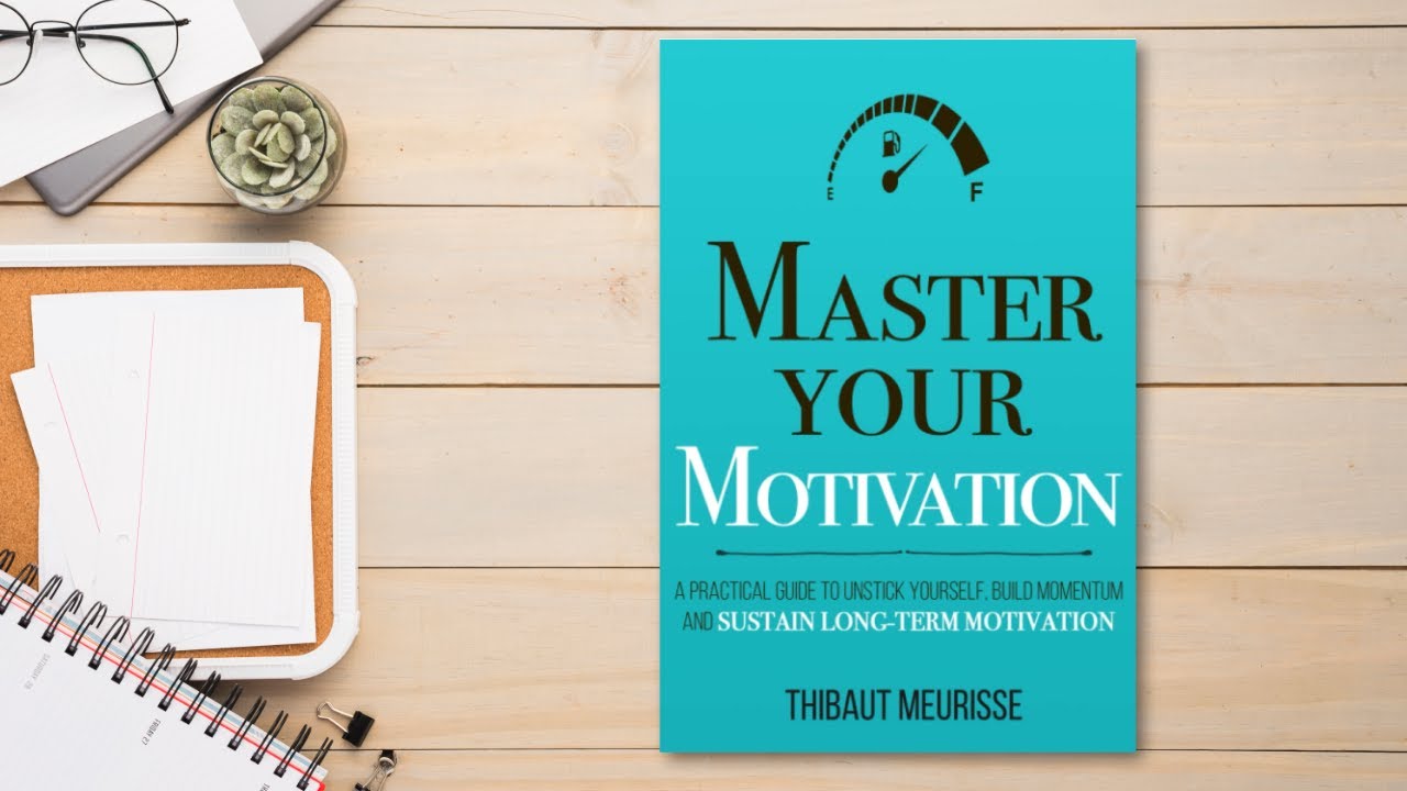 Master Your Motivation by Thibaut Meurisse | Book Summary - YouTube