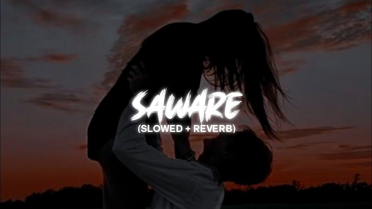 saware [slowed+reverb] - arijit singh | lofi | zxoro - YouTube