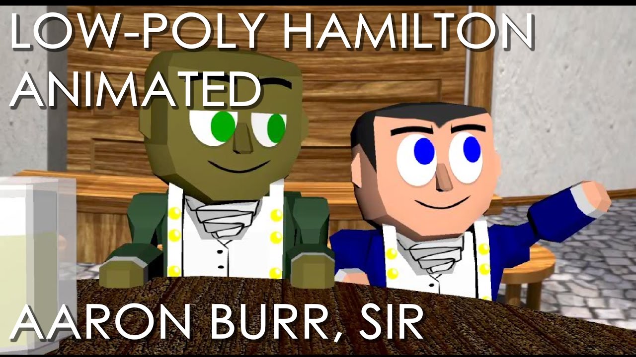 Aaron Burr, Sir (Low-Poly Hamilton Animated) - YouTube