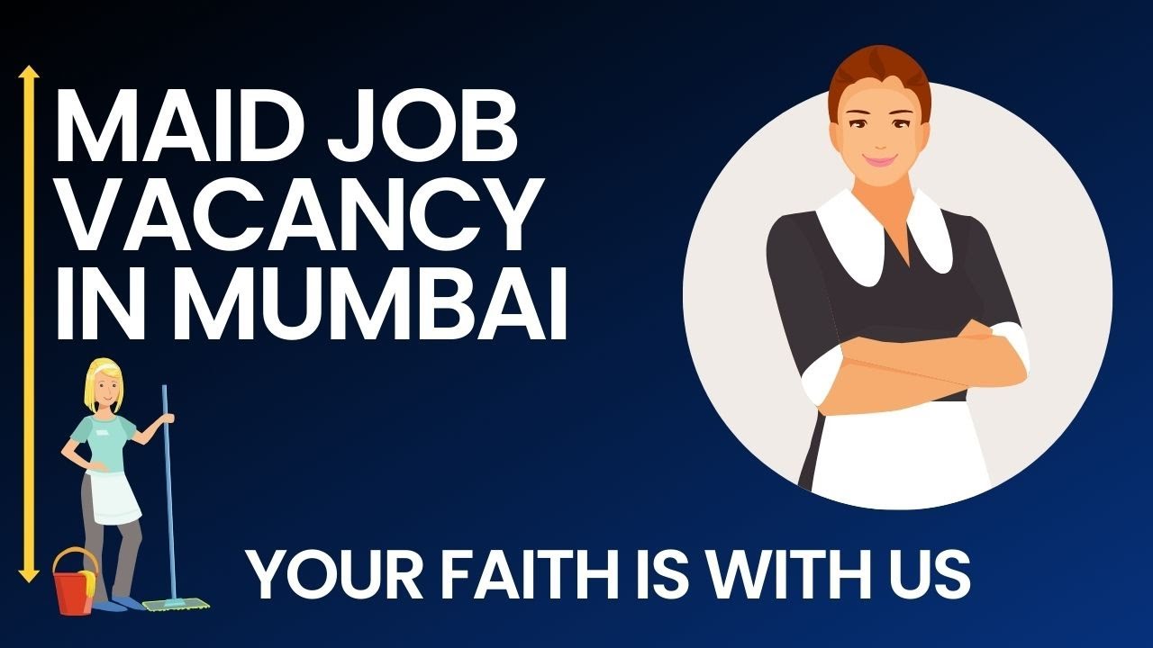 New House Maid Job Available In Mumbai, Delhi, Hyderabad, Bangalore ...