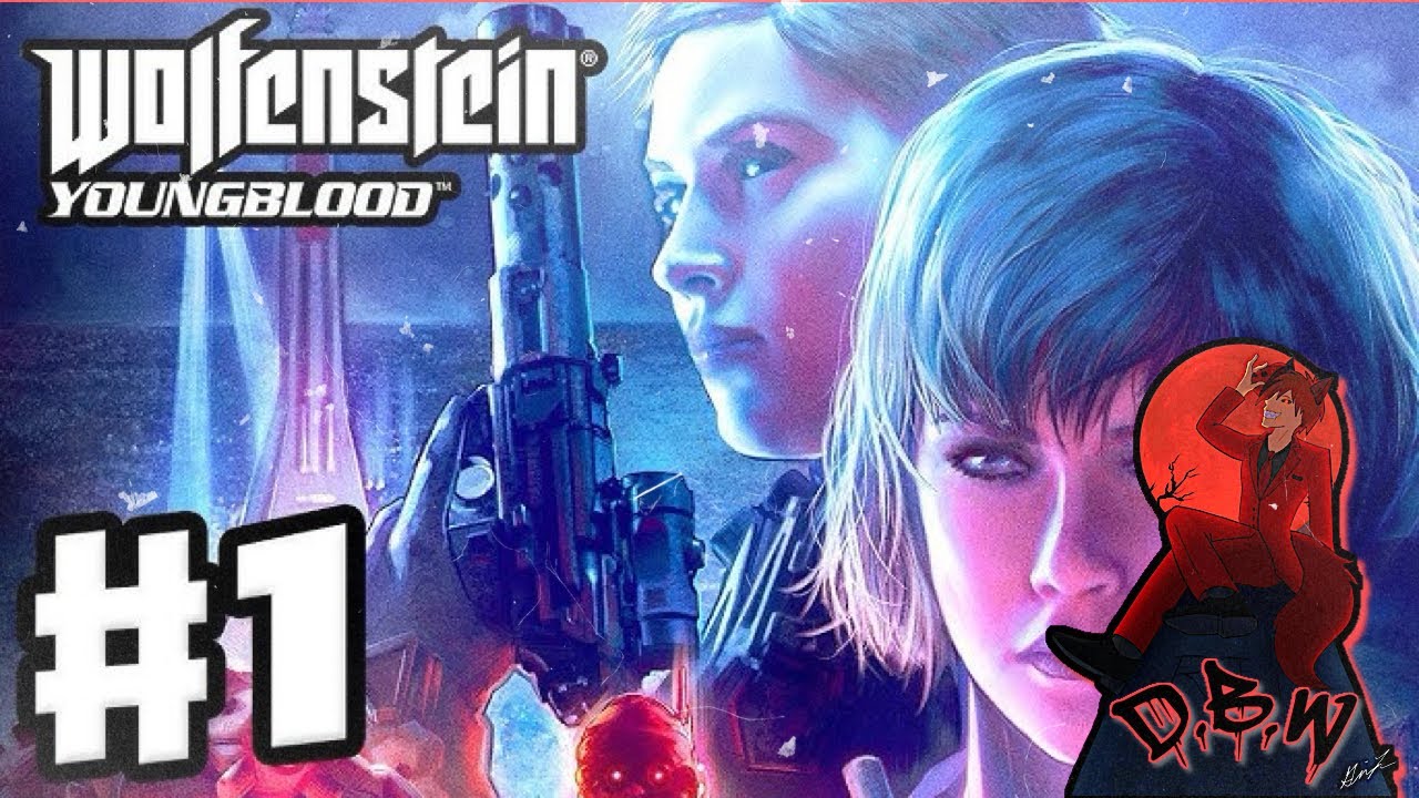 Wolfenstein: Young Blood|Part 1 - YouTube